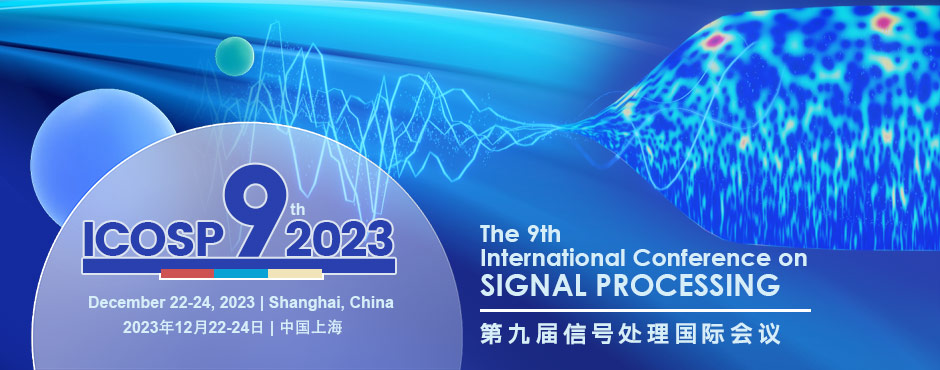 ICOSP 2023-The 9th International Conference on Signal Processing